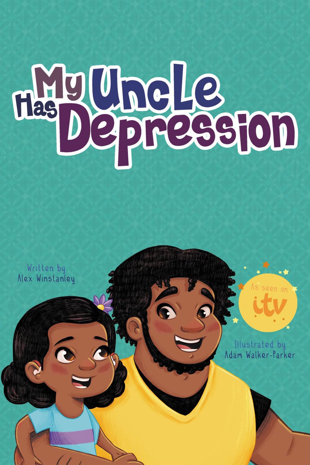 My Uncle Has Depression (My ... Has Book 2) by Alex Winstanley | Goodreads