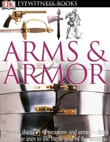 Arms and Armor (DK Eyewitness Books) by DK Publishing (August 15, 2011 ...
