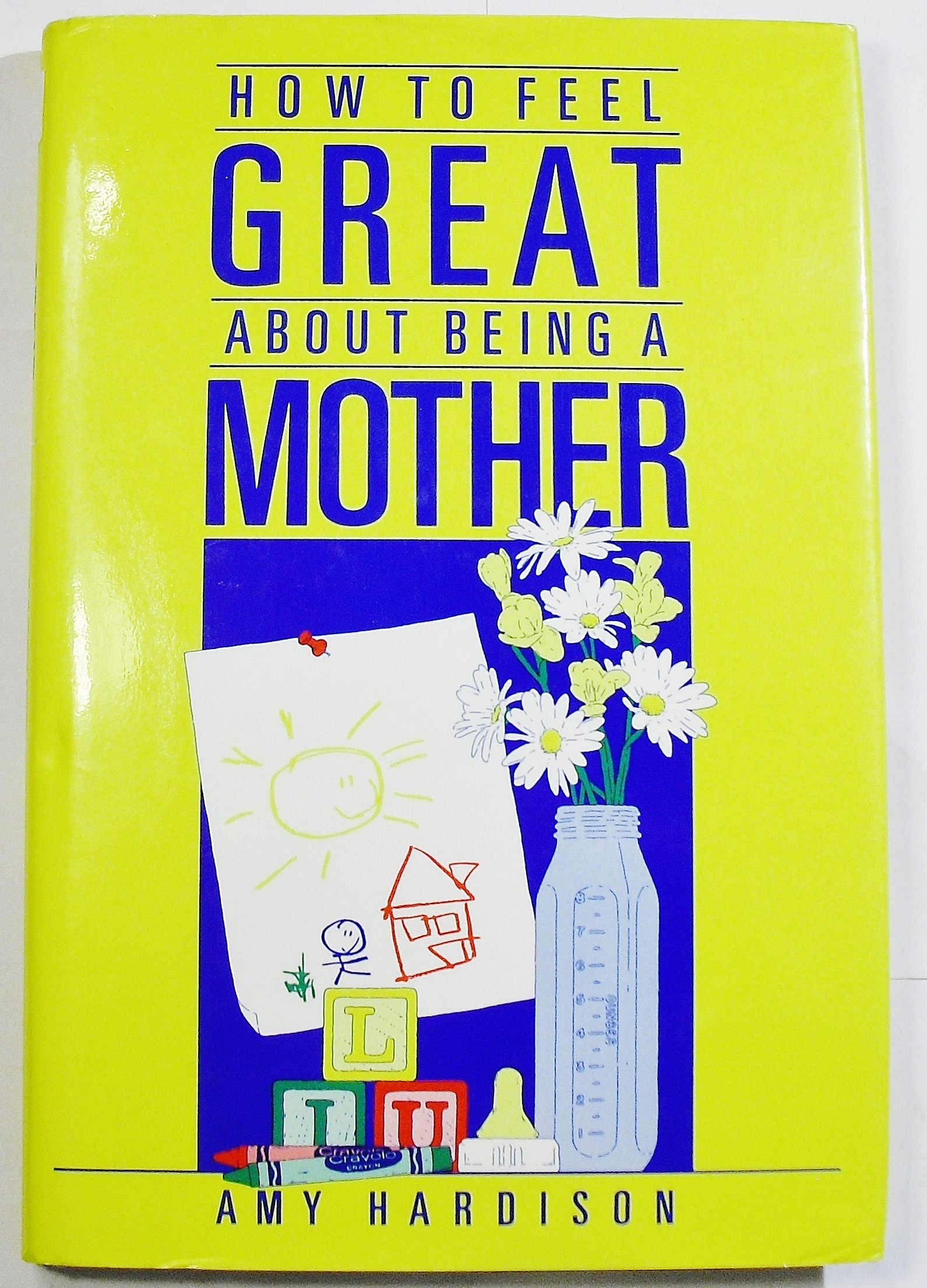 How to feel great about being a mother by Amy Hardison | Goodreads