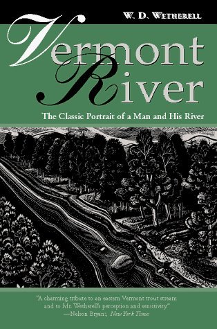 Vermont River: The Classic Portrait of a Man and His River by W. D ...