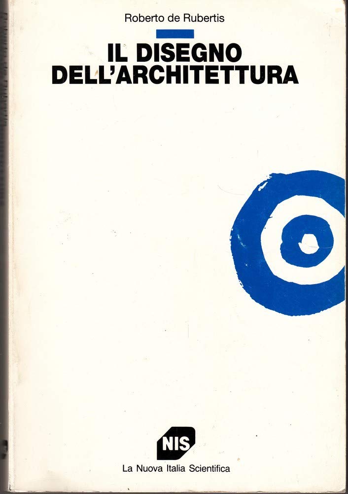Il disegno dellarchitettura by Roberto de Rubertis | Goodreads