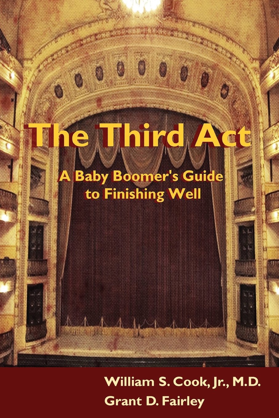 The Third Act: A Baby Boomer's Guide to Finishing Well by Dr. William S ...