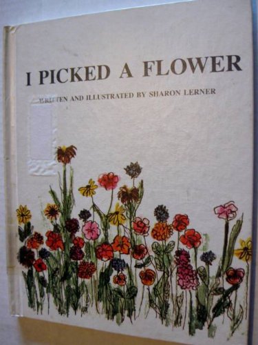 I Picked a Flower by Sharon Lerner | Goodreads