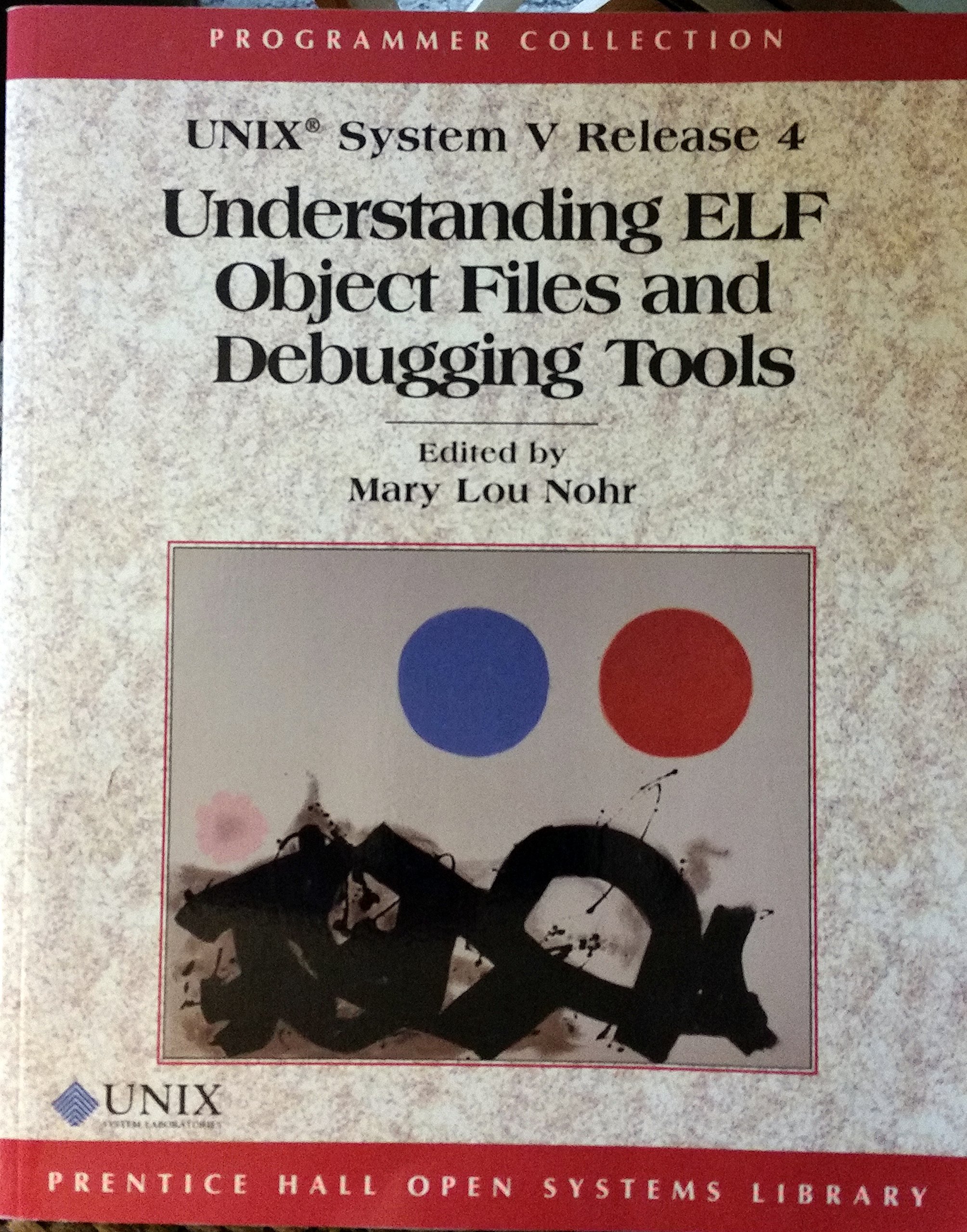 Unix System V: Understanding Elf Object Files and Debugging Tools by Mary Lou Nohr | Goodreads