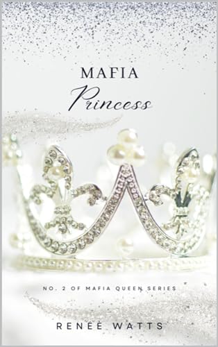 Mafia Princess: Book No. 2 Of Mafia Queen Series by Reneè Watts | Goodreads
