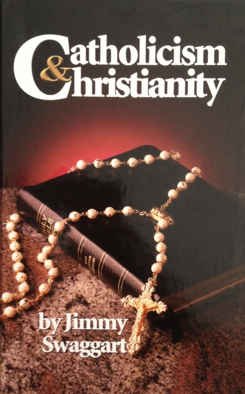 Catholicism and Christianity by Jimmy Swaggart | Goodreads