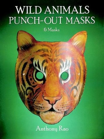Wild Animals Punch-Out Masks by Anthony Rao by Anthony Rao | Goodreads