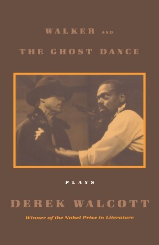 Walker and The Ghost Dance by Derek Walcott by Derek Walcott | Goodreads