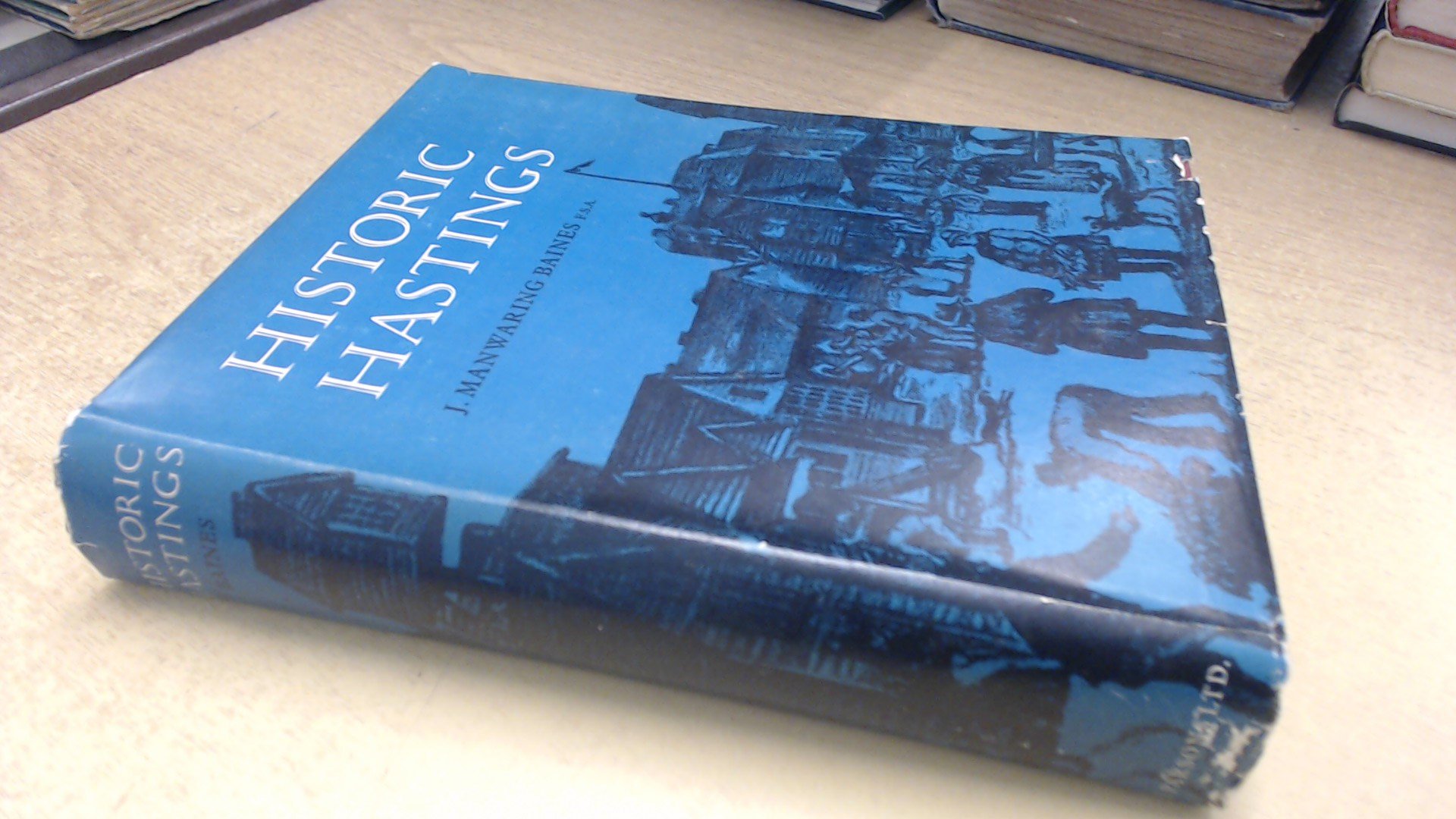 Historic Hastings by J. Manwaring Baines | Goodreads