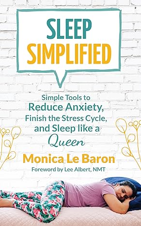 Sleep Simplified: Simple Tools to Reduce Anxiety, Finish the Stress ...