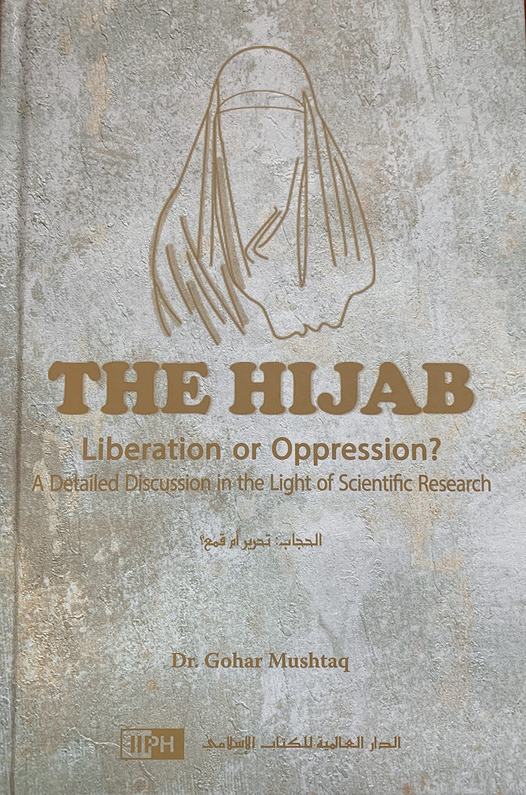 The Hijab – Liberation or Oppression? by Dr. Gohar Mushtaq | Goodreads
