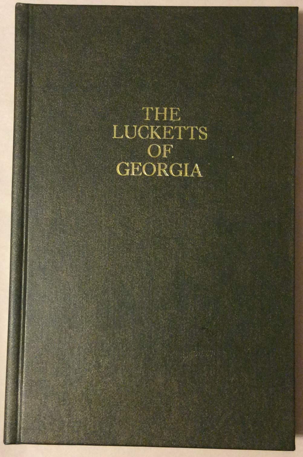 The Lucketts of Georgia: A genealogical history of Thomas Hussey ...