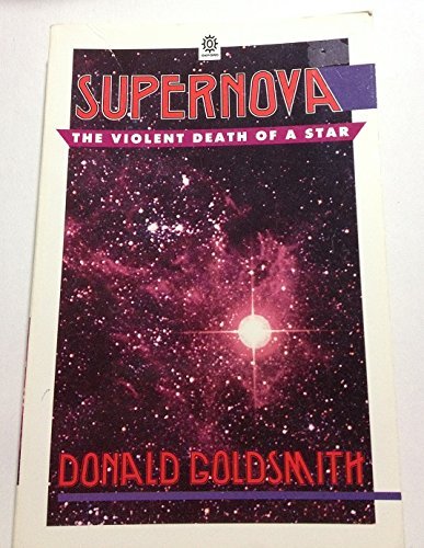 Supernova: The Violent Death of a Star by Goldsmith Donald (1990-12-20 ...