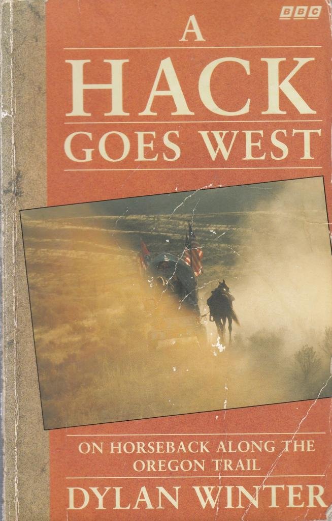 A Hack Goes West: On Horseback Along the Oregon Trail by Dylan Winter ...