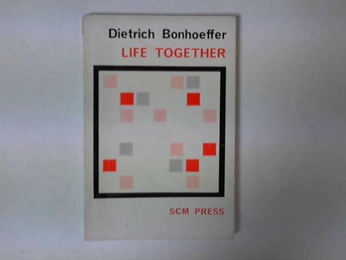 Life Together by Dietrich Bonhoeffer | Goodreads