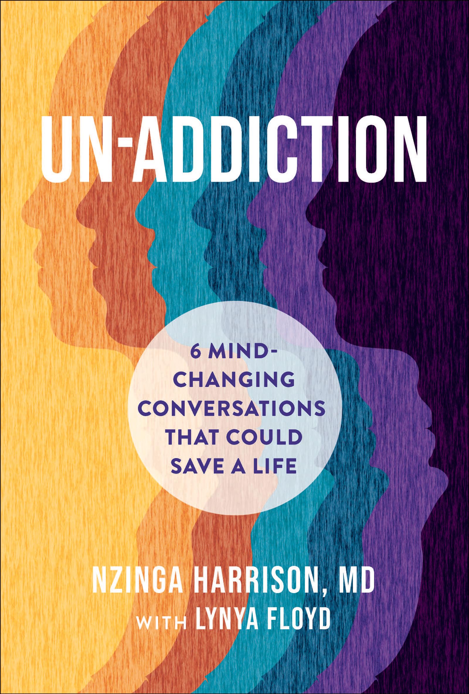 Un-Addiction: 6 Mind-Changing Conversations That Could Save a Life by ...