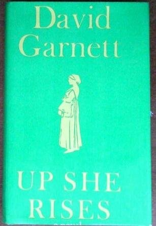 Up she rises by David Garnett | Goodreads