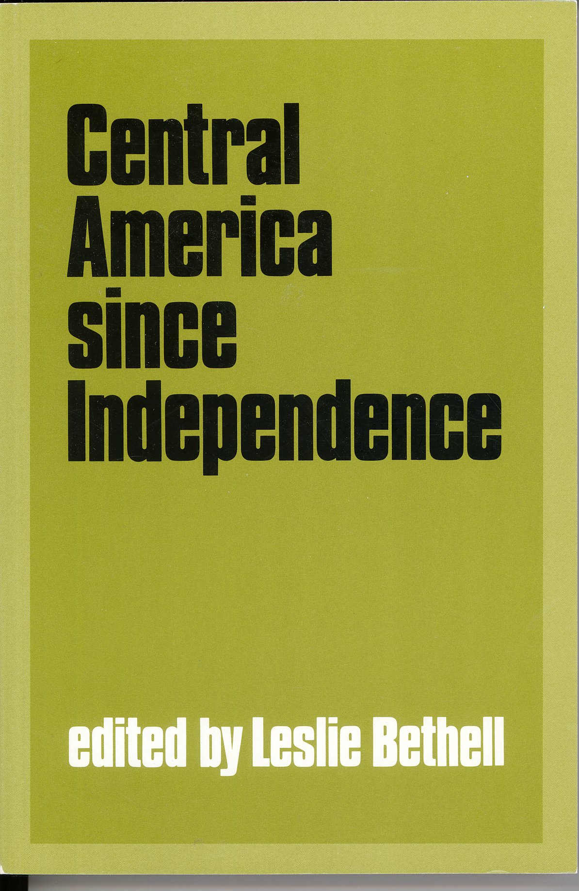 Central America since Independence by Leslie Bethell | Goodreads