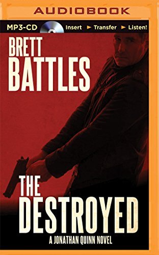 The Destroyed (Jonathan Quinn Thriller) by Brett Battles by Brett ...