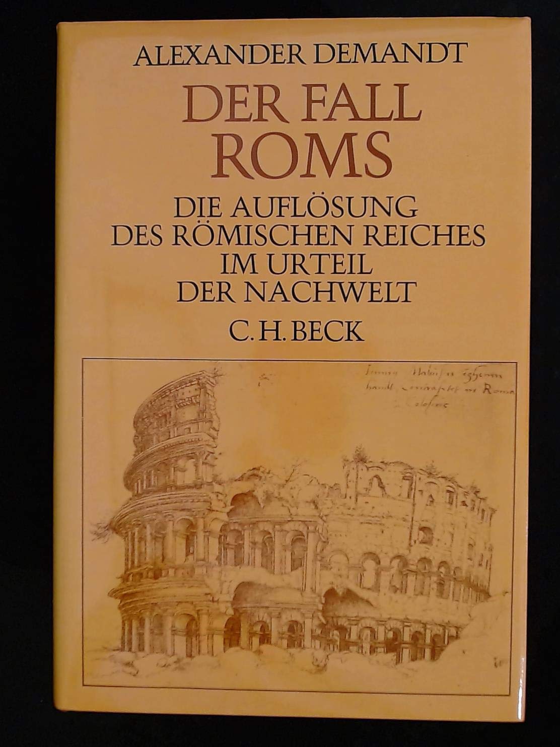 Der Fall Roms: Die Auflösung des römischen Reiches im Urteil der ...