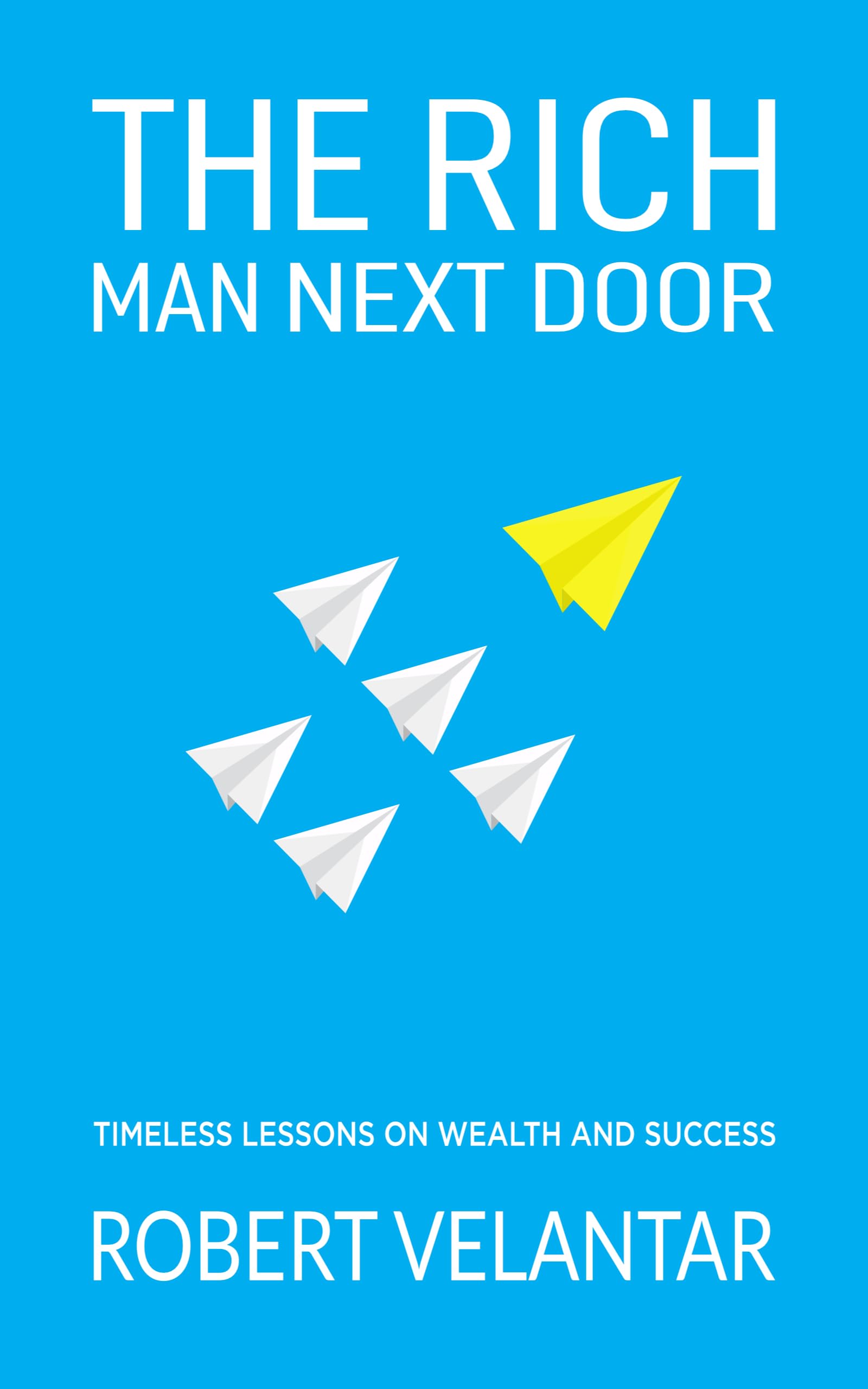 The Rich Man Next Door: Timeless Lessons on Wealth and Success by ...