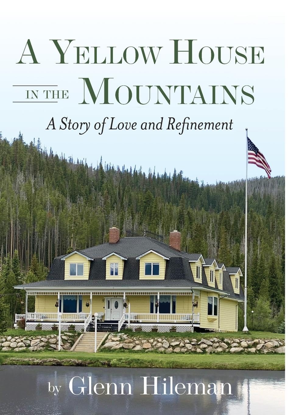 A Yellow House In The Mountains by Glenn L Hileman | Goodreads