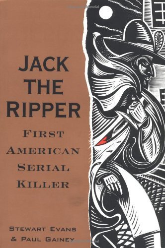 Jack the Ripper: First American Serial Killer by Stewart Evans by ...