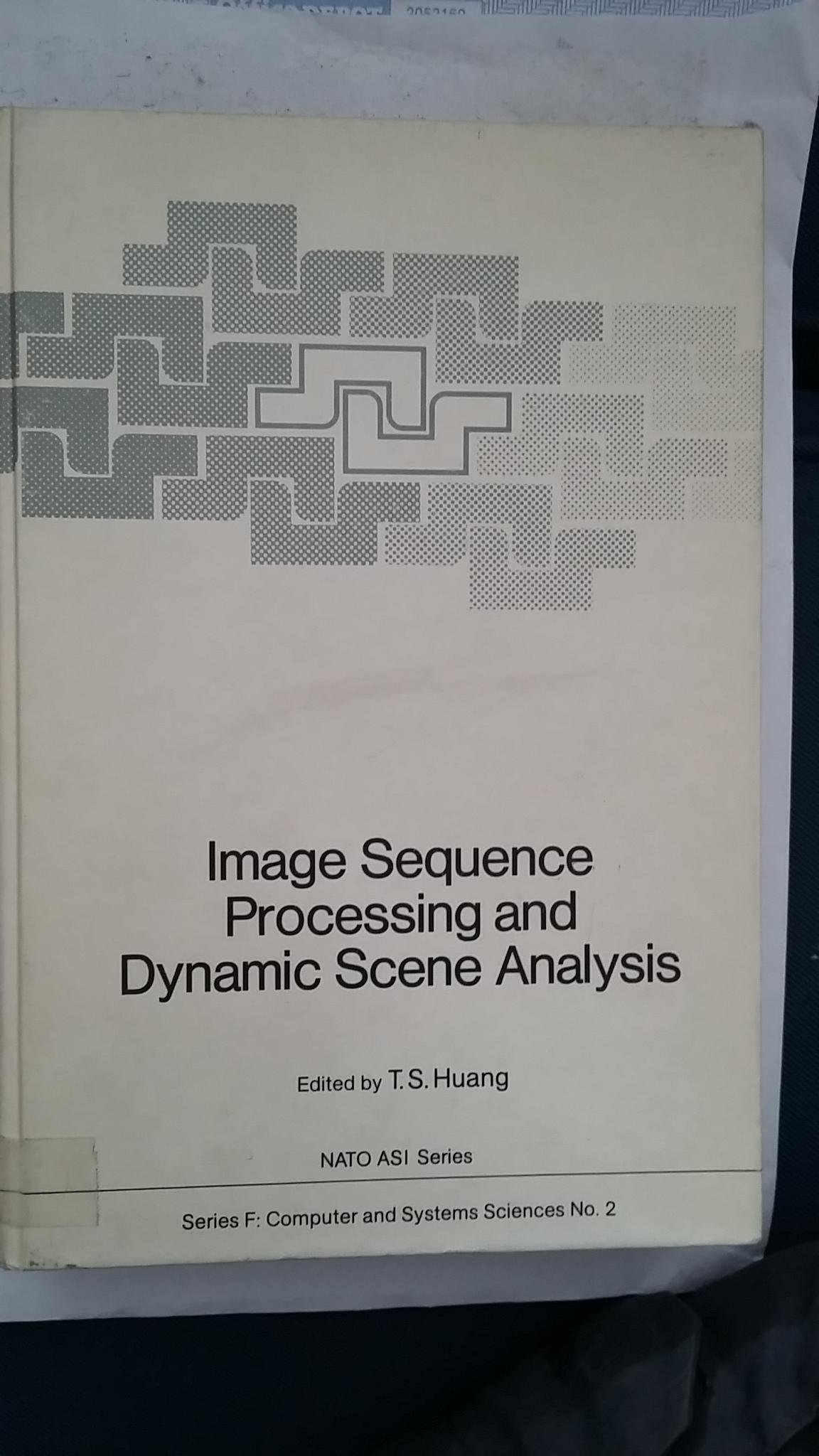 Image Sequence Processing and Dynamic Analysis by T.S. Huang | Goodreads