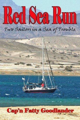 Red Sea Run: Two Sailors in a Sea of Trouble by Cap'n Fatty Goodlander ...