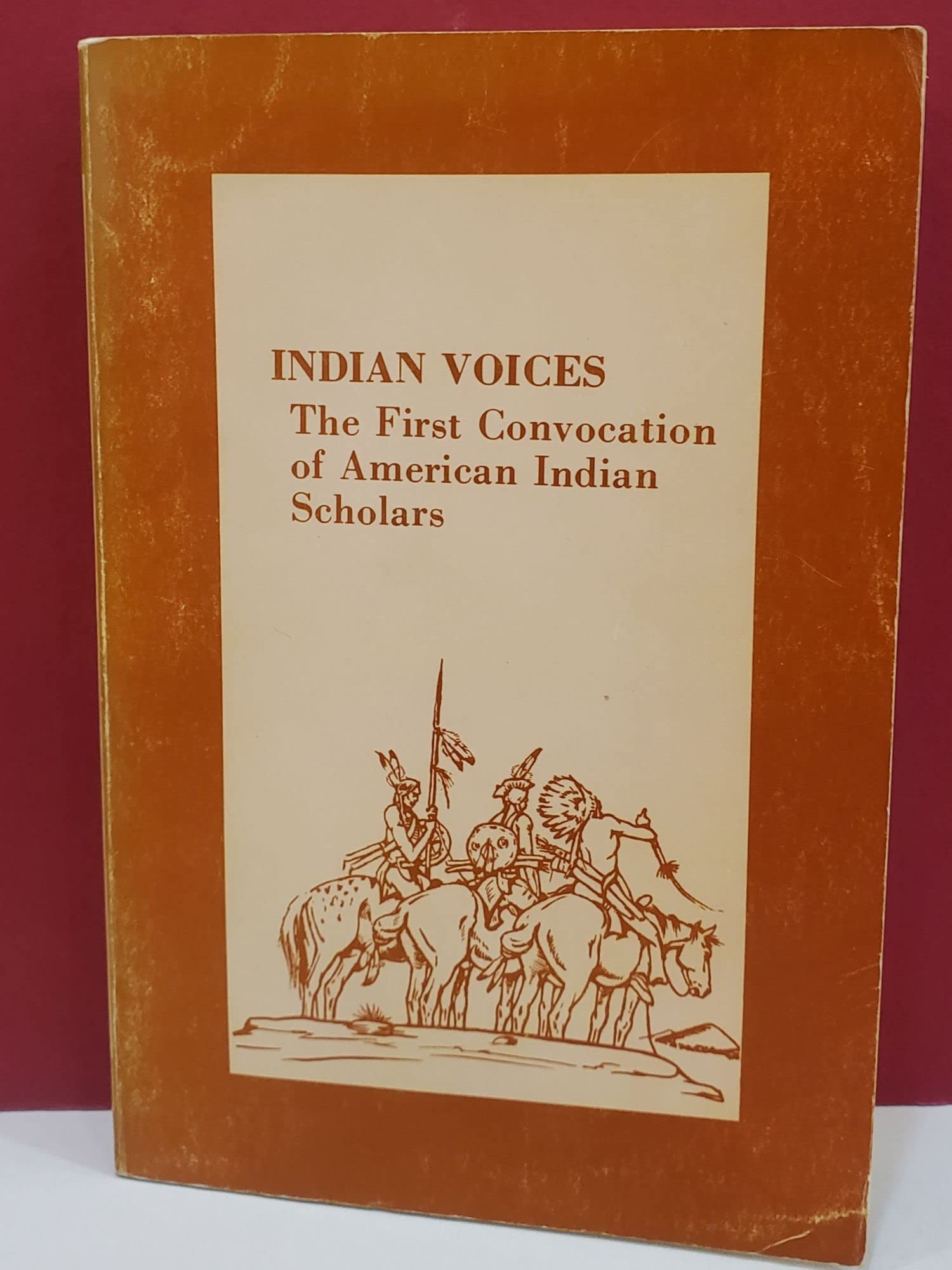 Indian Voices: The First Convocation of American Indian Scholars by ...