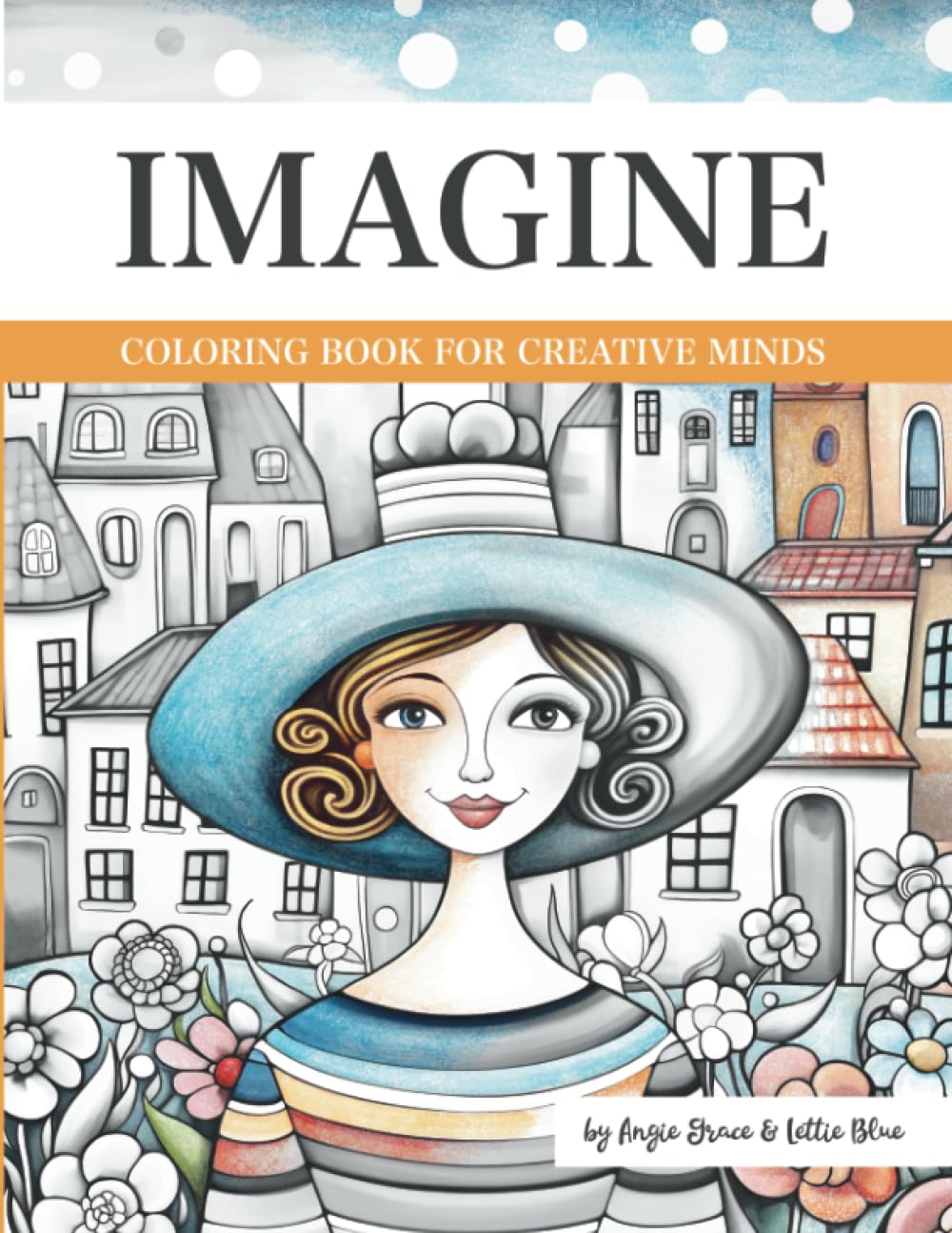 Imagine: Coloring Book for Creative Minds by Angie Grace | Goodreads