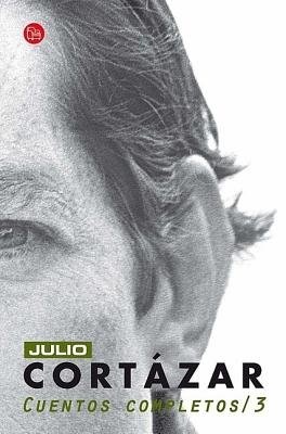 Cortazar Cuentos Completos /3 = Cortazar Complete Short Stories /3[SPA ...