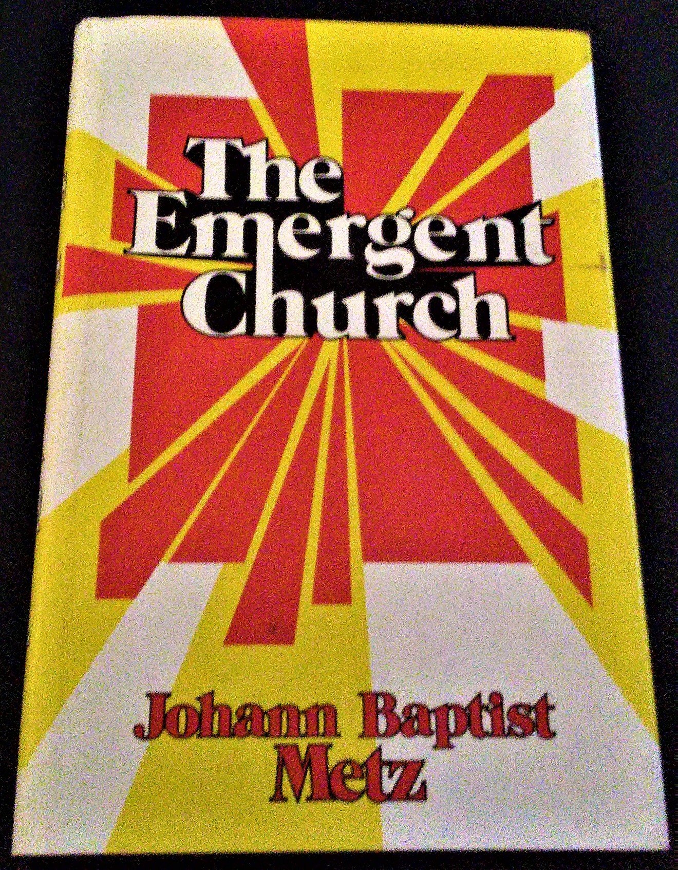 The Emergent Church: The Future of Christianity in a Postbourgeois ...