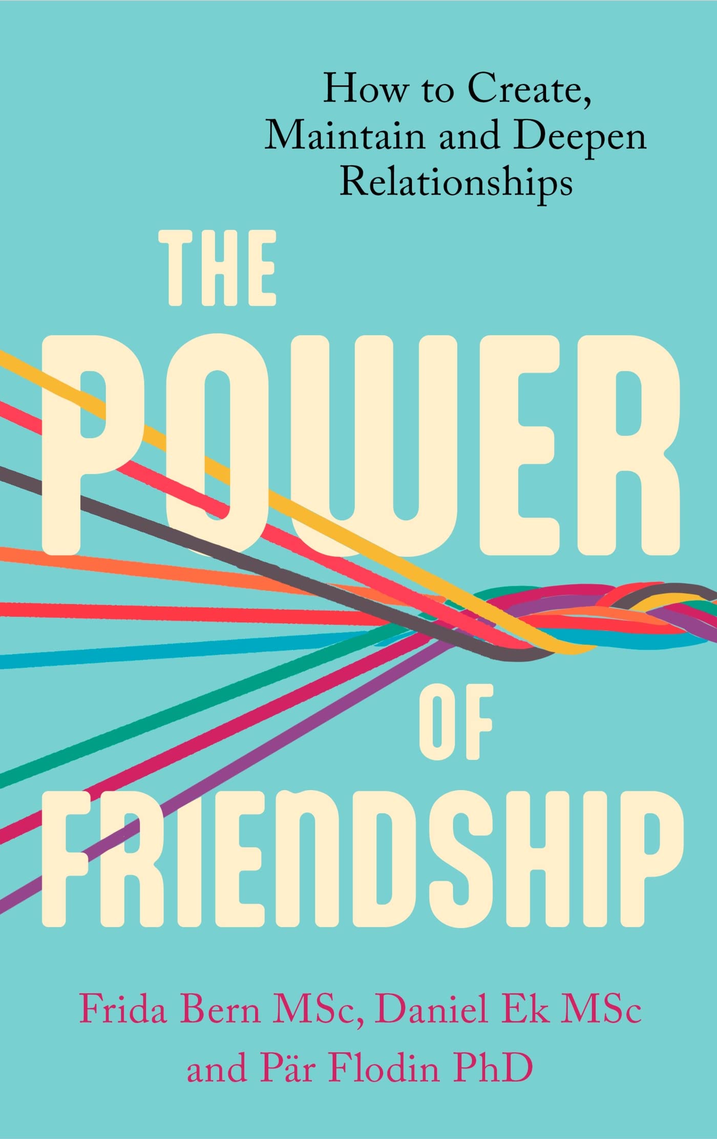 The Power of Friendship: How to Create, Maintain and Deepen ...