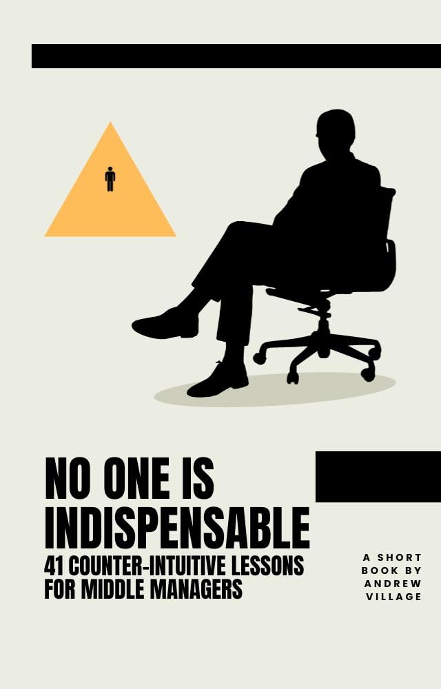 No One is Indispensable: 41 Counter-Intuitive Lessons for Middle ...