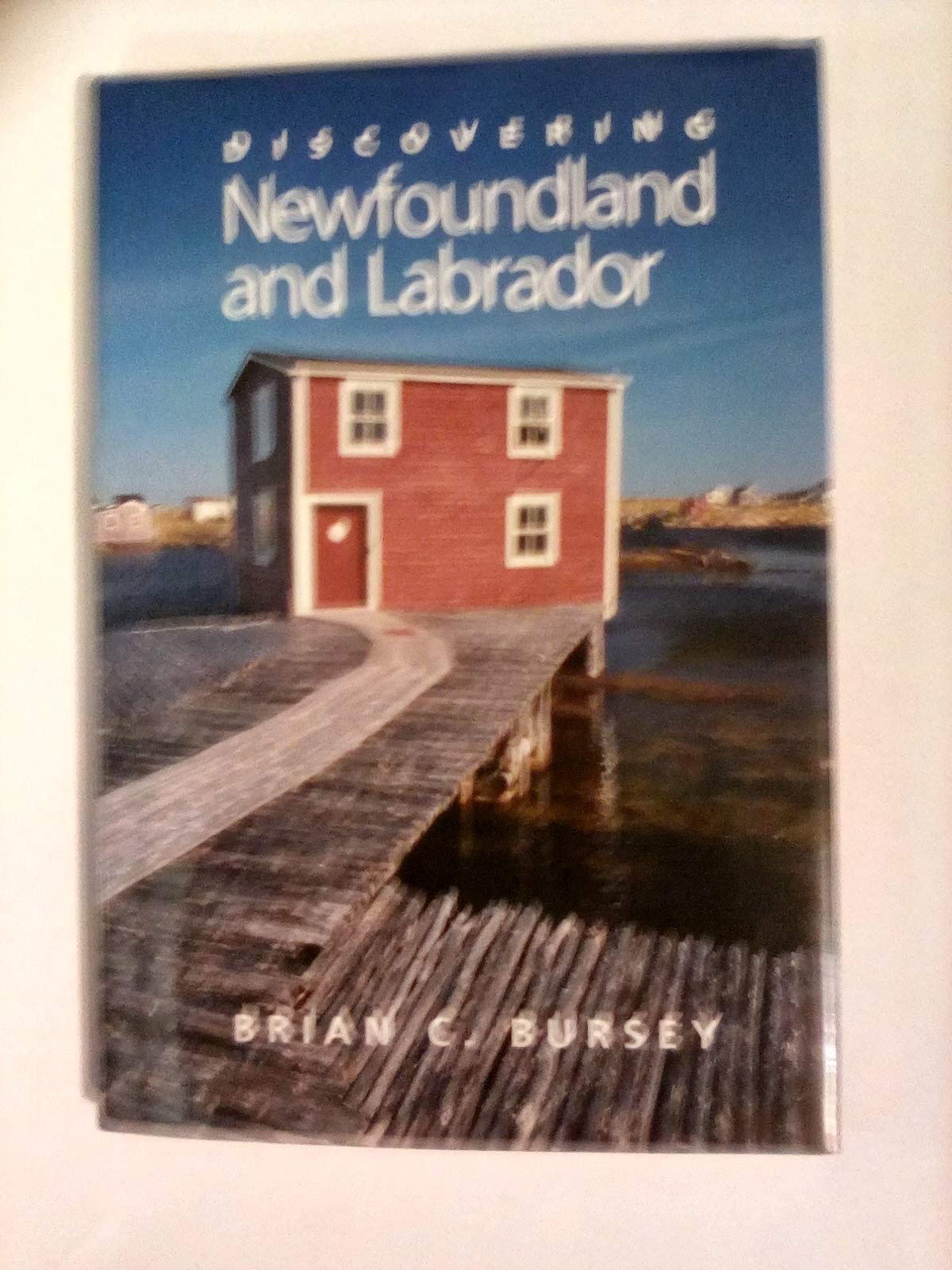 Discovering Newfoundland and Labrador by Brian C. Bursey | Goodreads
