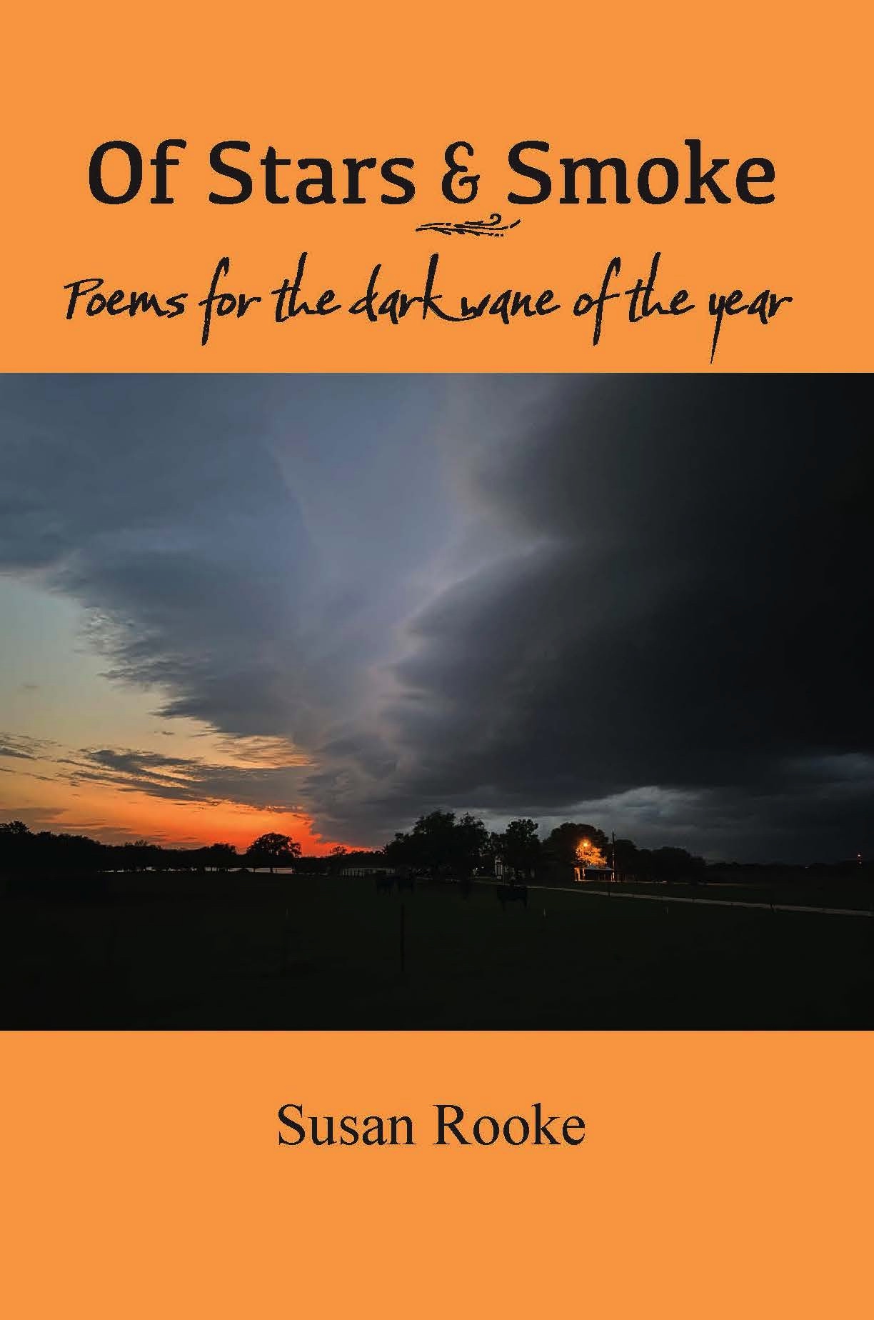 Of Stars & Smoke: Poems for the dark wane of the year by Susan Rooke ...