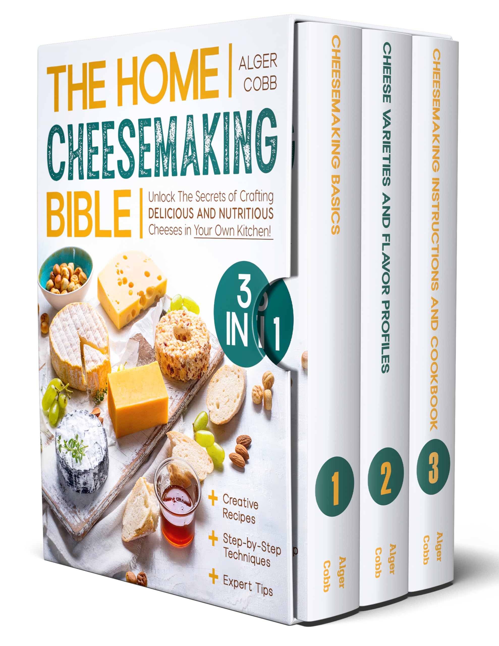The Home Cheesemaking Bible: [3 in 1] Unlock the Secrets of Crafting ...