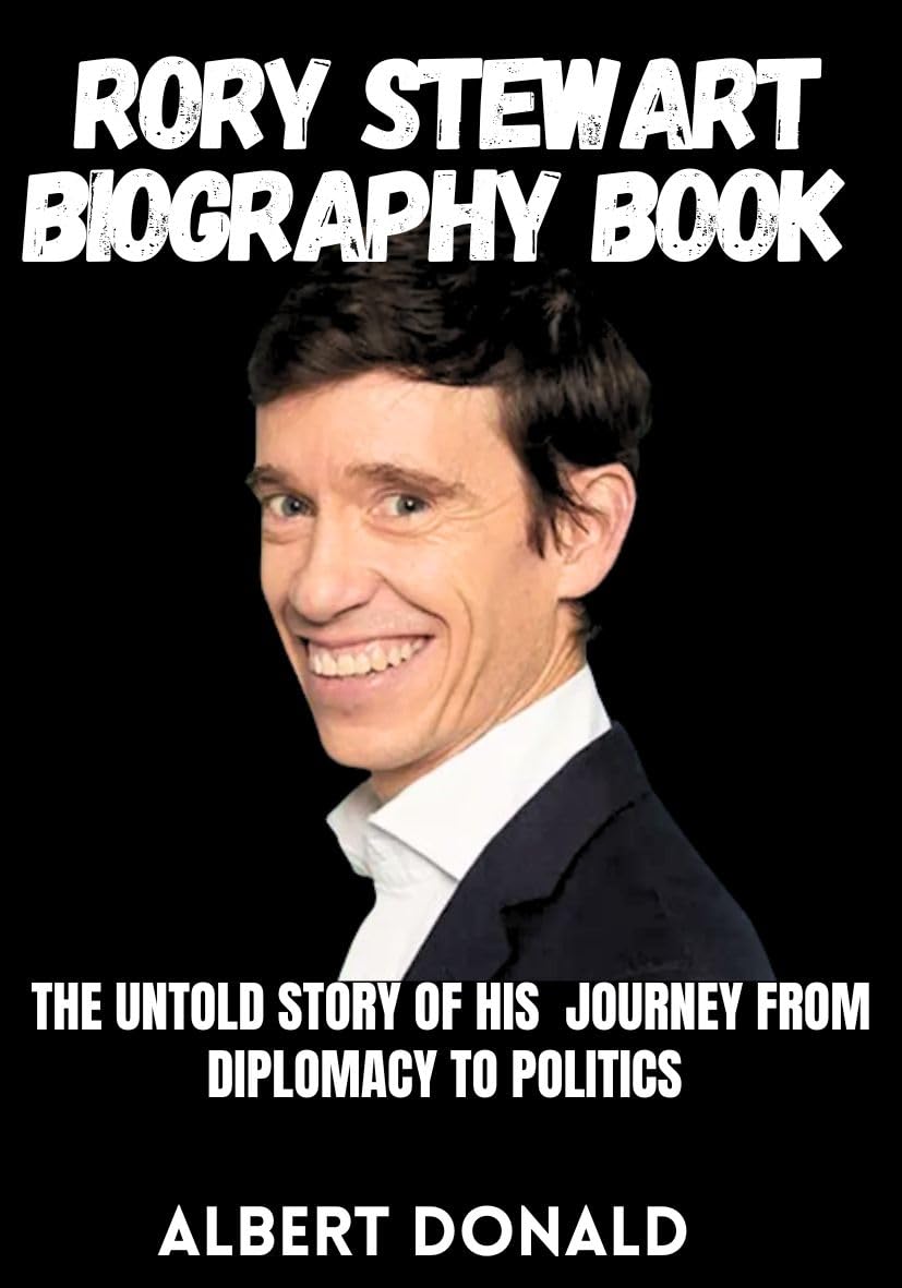 Rory Stewart Biography Book : The Untold Story of His Journey from ...
