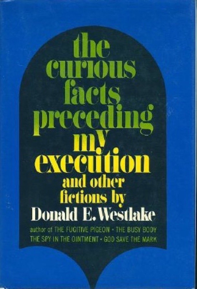 Curious Facts Preceding My Execution by Donald E. Westlake | Goodreads