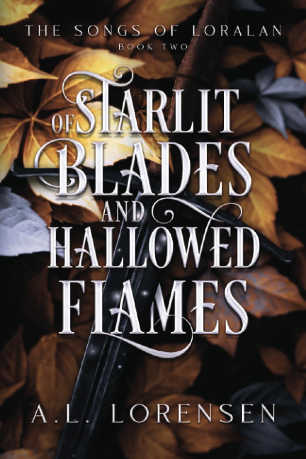 Of Starlit Blades and Hallowed Flames by A.L. Lorensen | Goodreads