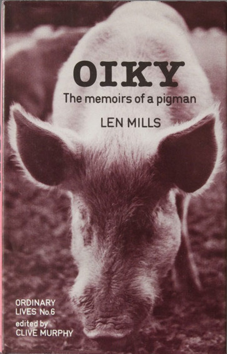 Oiky: Memoirs of a Suffolk Pigman by Len Mills | Goodreads