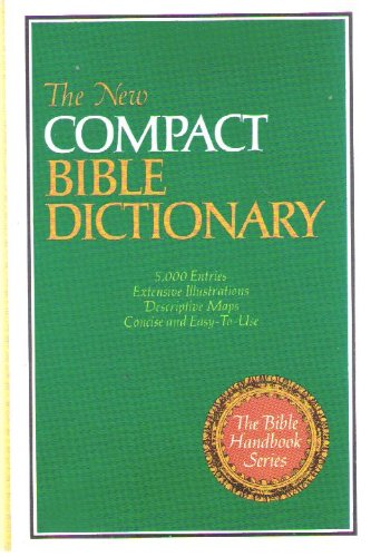 The New Compact Bible Dictionary by Edited By T. Alton Bryant | Goodreads