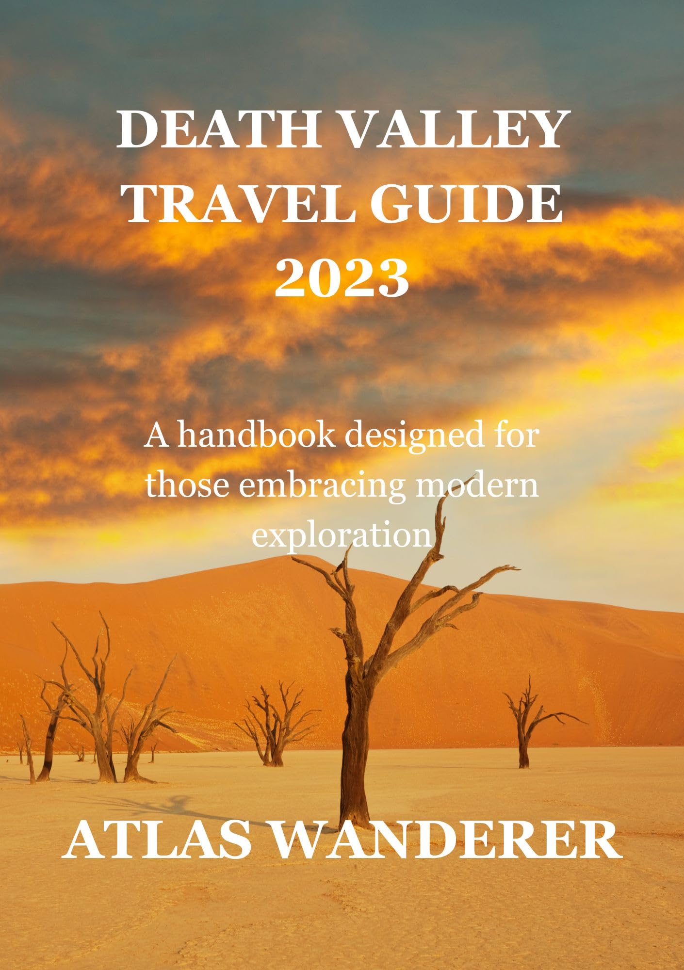 Death Valley Travel Guide 2023: A handbook designed for those embracing ...