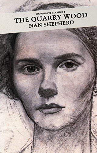 The Quarry Wood (Canongate Classic) by Nan Shepherd | Goodreads