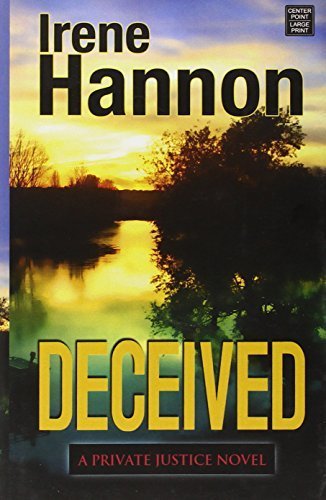 Deceived (Private Justice) by Irene Hannon by Irene Hannon | Goodreads