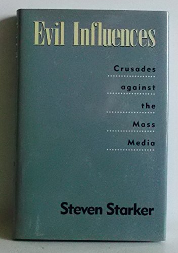 Evil Influences: Crusades Against the Mass Media by Steven Starker ...