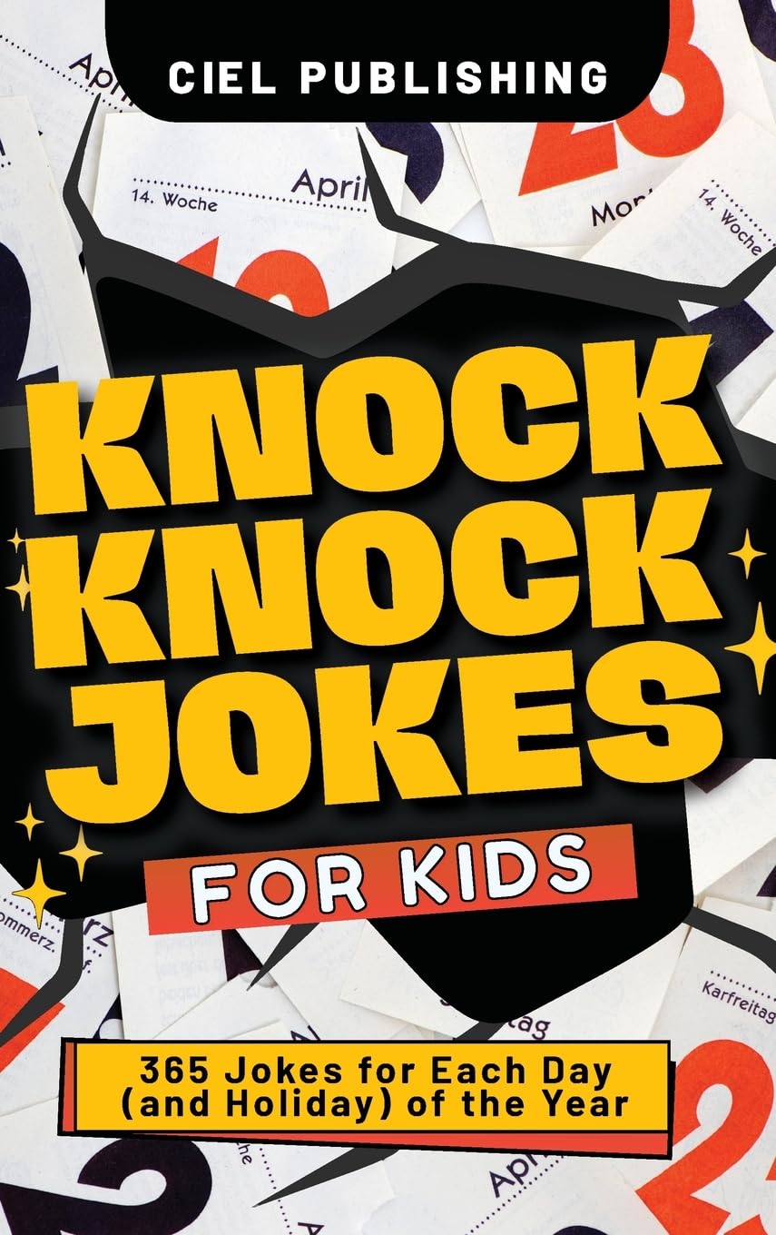 Knock Knock Jokes for Kids: 365 Jokes for Each Day (and Holiday) of the ...