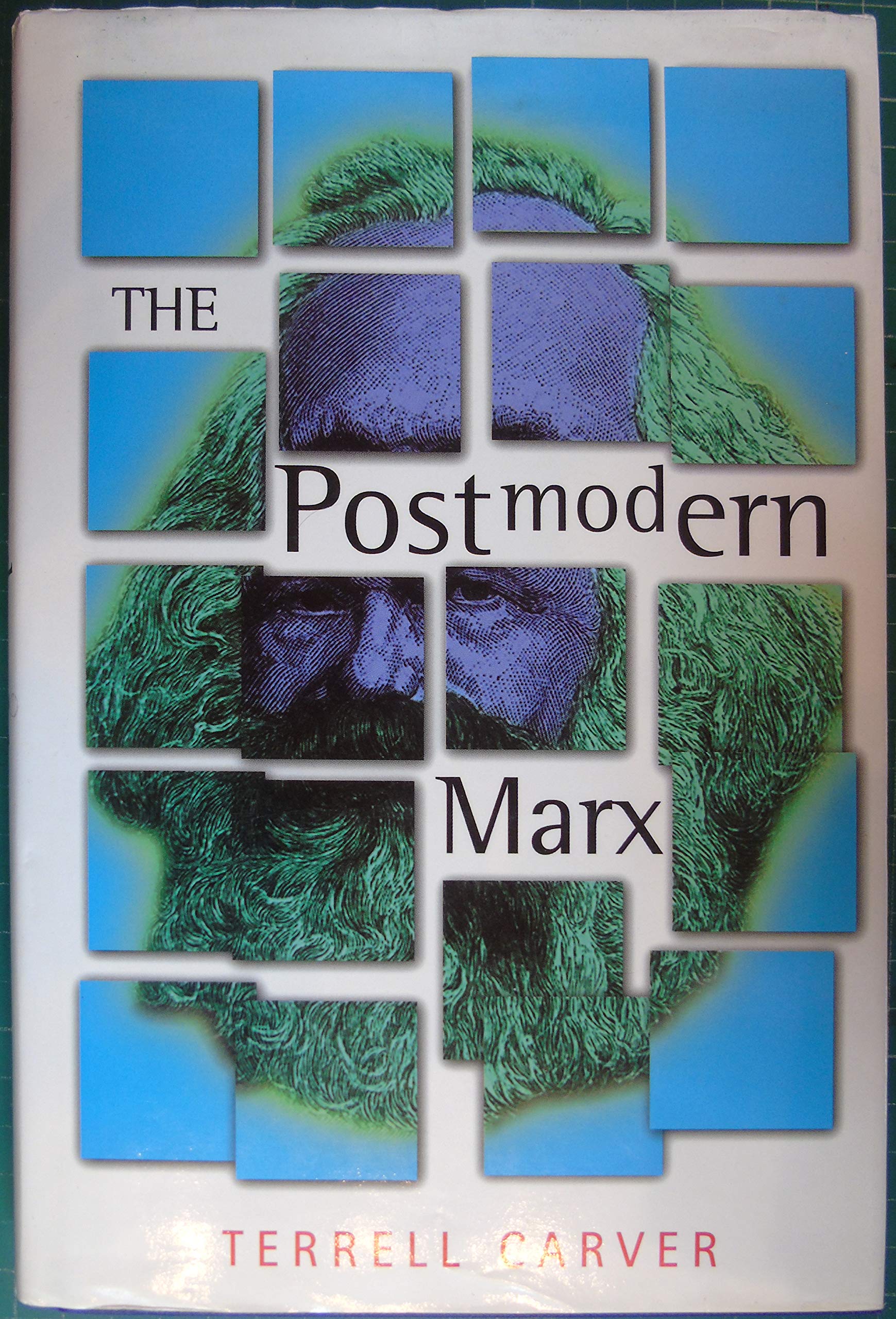 Postmodern Marx, The by Terrell Carver | Goodreads