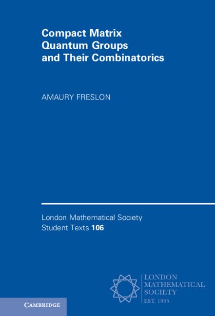 Compact Matrix Quantum Groups and Their Combinatorics by Amaury Freslon ...